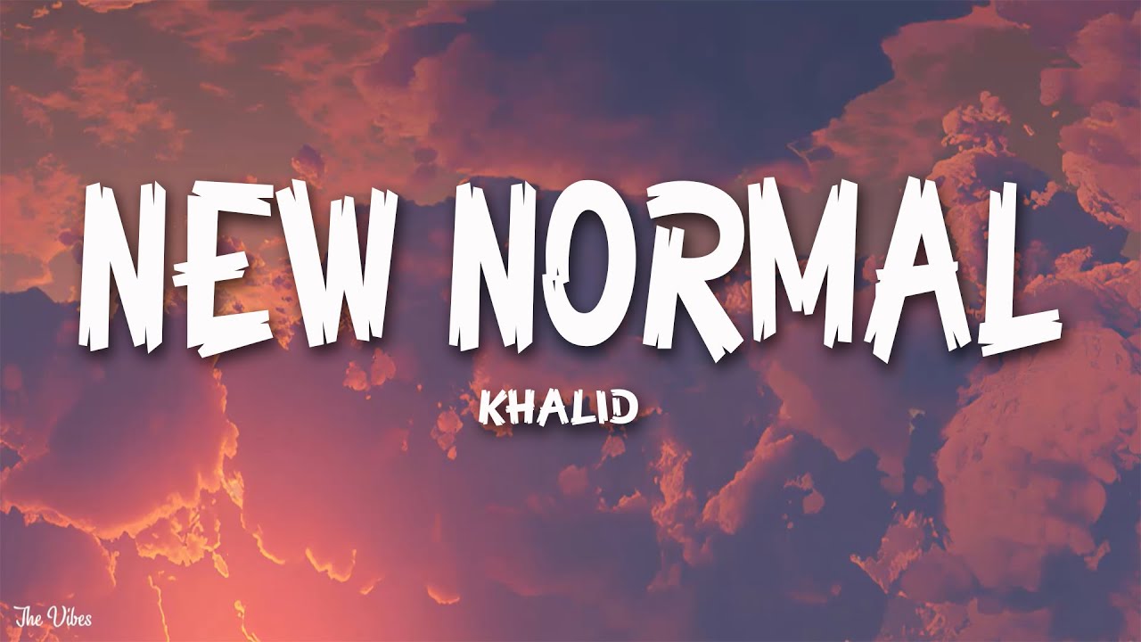 Khalid - New Normal (Lyrics) - YouTube