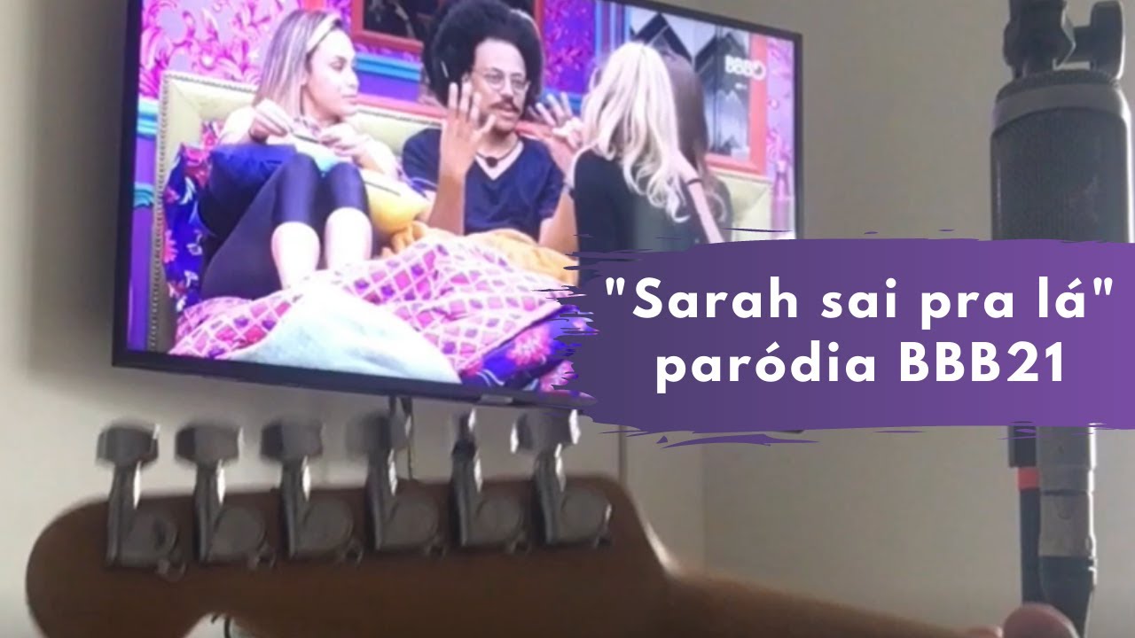 Sarah sai pra lá - paródia #BBB21 - YouTube