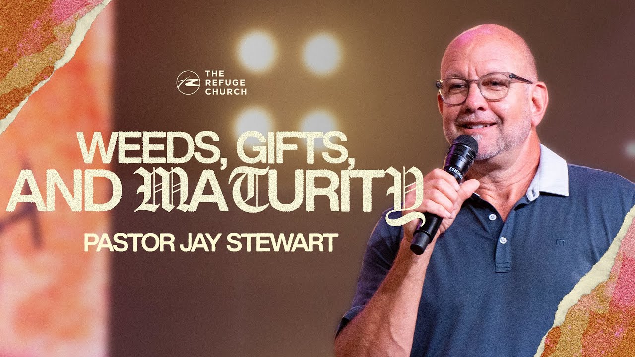 Weeds, Gifts, and Maturity - Steps You Can Take To Grow | Pastor Jay ...