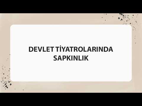 DEVLET TİYATROLARINDA SAPKINLIK