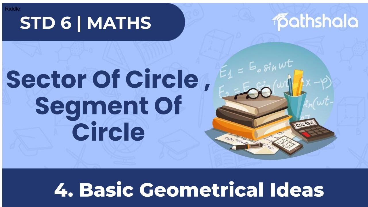 Sector Of Circle , Segment Of Circle | Ch 4 Basic Geometrical Ideas ...