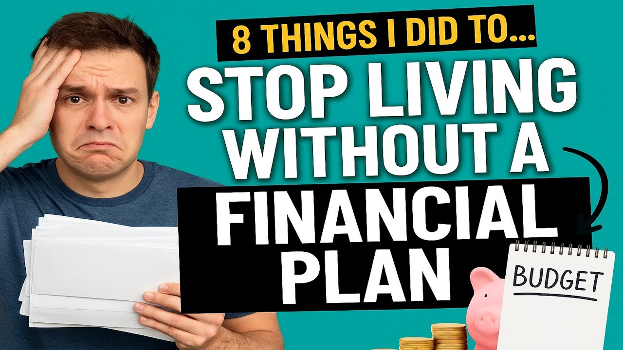 8 things I did to stop living without a financial plan - YouTube