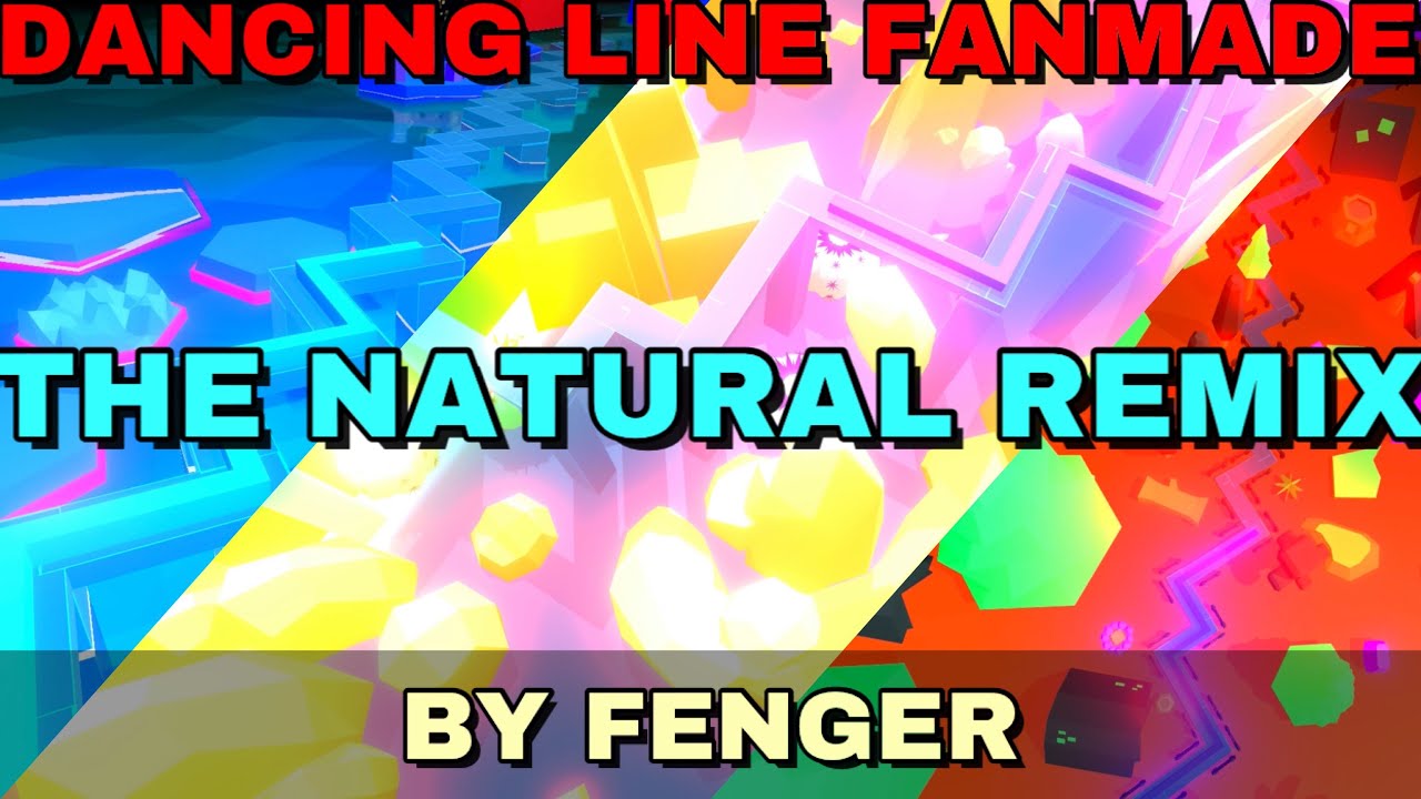 The Natural Remix By Fenger And MaxIceFlame | Dancing Line Fan-made ...