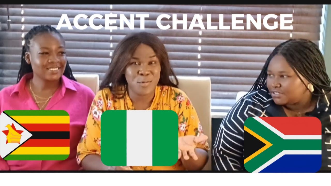ACCENT CHALLENGE NIGERIAN VS SOUTH AFRICAN VS ZIMBABWEAN - YouTube