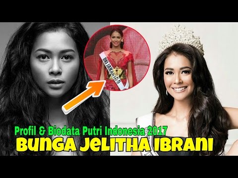 PUTRI INDONESIA 2017 - BUNGA JELITHA IBRANI PROFIL & BIODATA