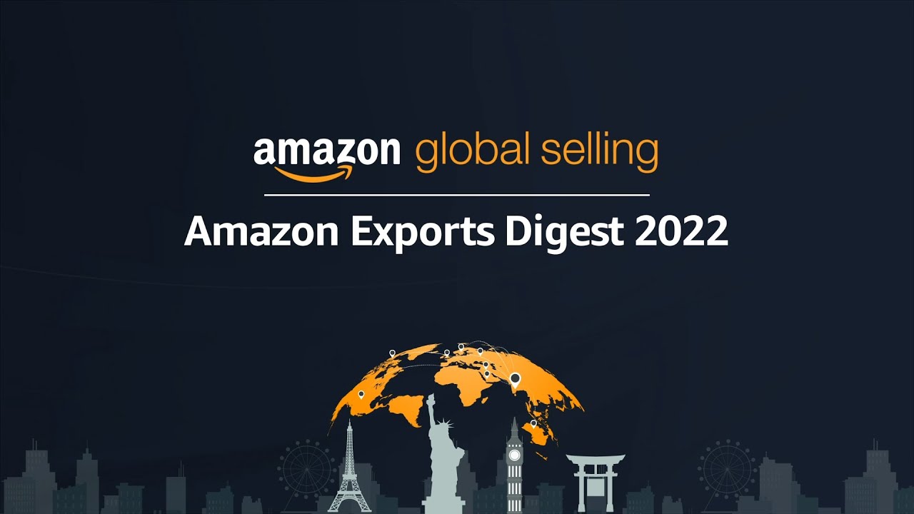 Amazon Exports Digest 2022 - YouTube
