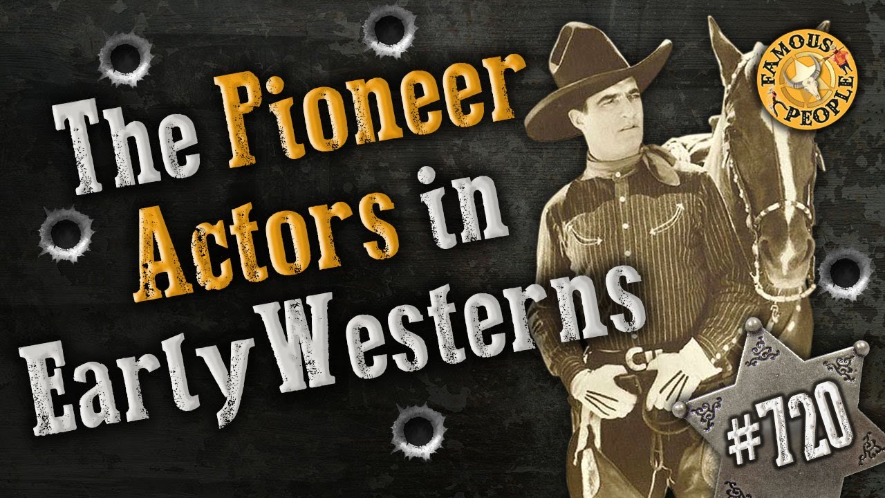 The Pioneer Actors in Early Westerns - YouTube