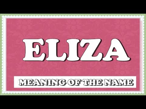 MEANING OF THE NAME ELIZA WITH FUN FACTS AND HOROSCOPE - YouTube