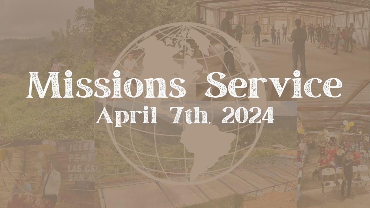 Missions Service ~ April 7th, 2024 - YouTube