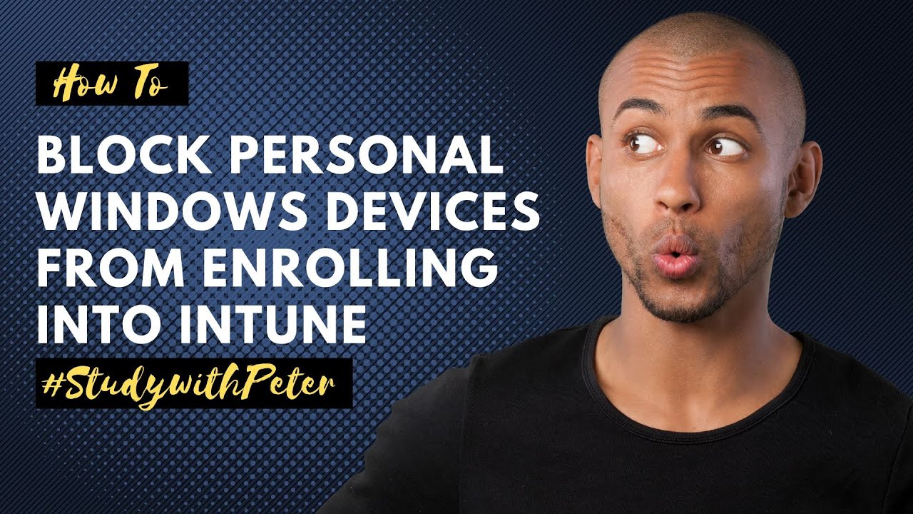 How To BLOCK Personal Windows Devices From Enrolling Into Microsoft how-to-block-personal-windows-devices-from-enrolling-into-microsoft