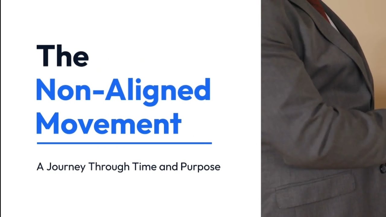 The Non-Aligned Movement A Journey Through Time and Purpose - YouTube