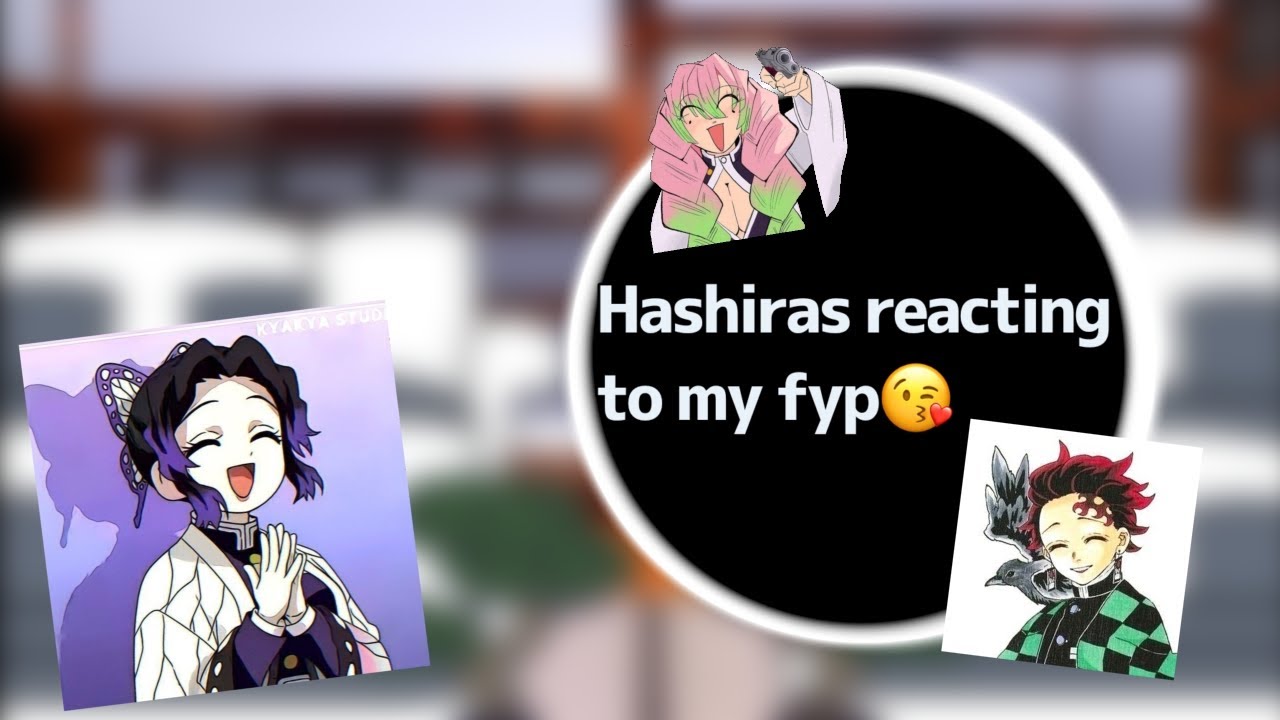 Hashiras react to my fyp(1/3)||demonslayer||Reactionvideo=hashiras ...