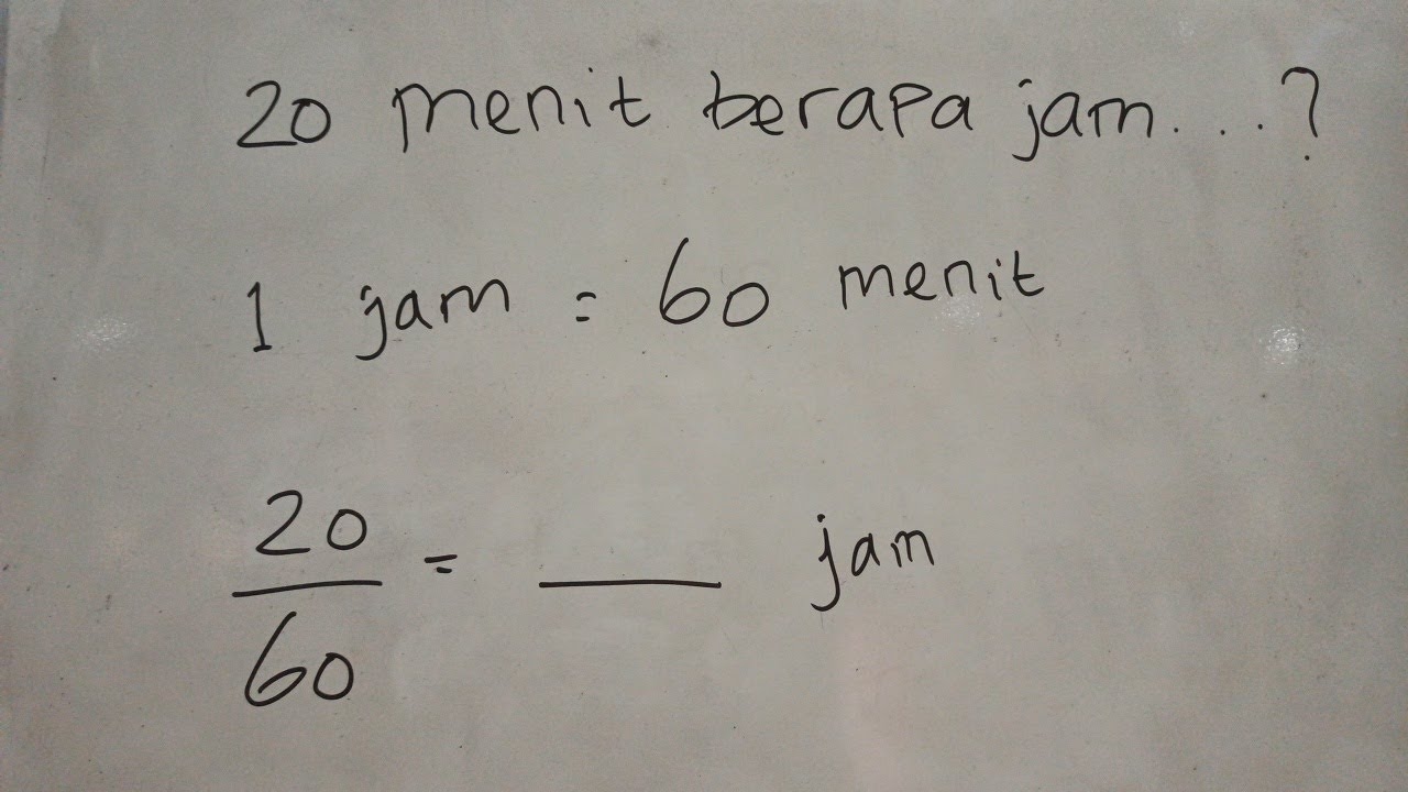 20 Menit Berapa Jam ? - YouTube