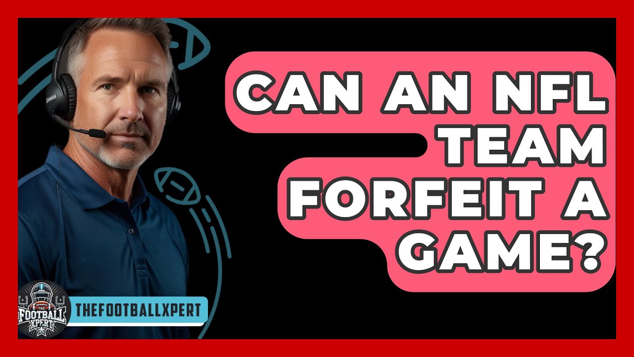 Can An NFL Team Forfeit A Game? - The Football Xpert - YouTube