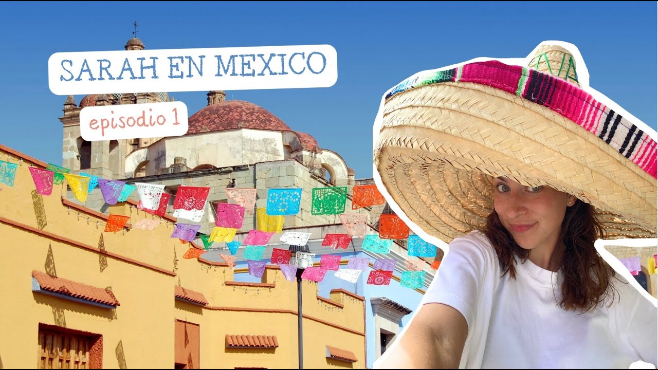 Sarah en Mexico - Episodio 1 - YouTube