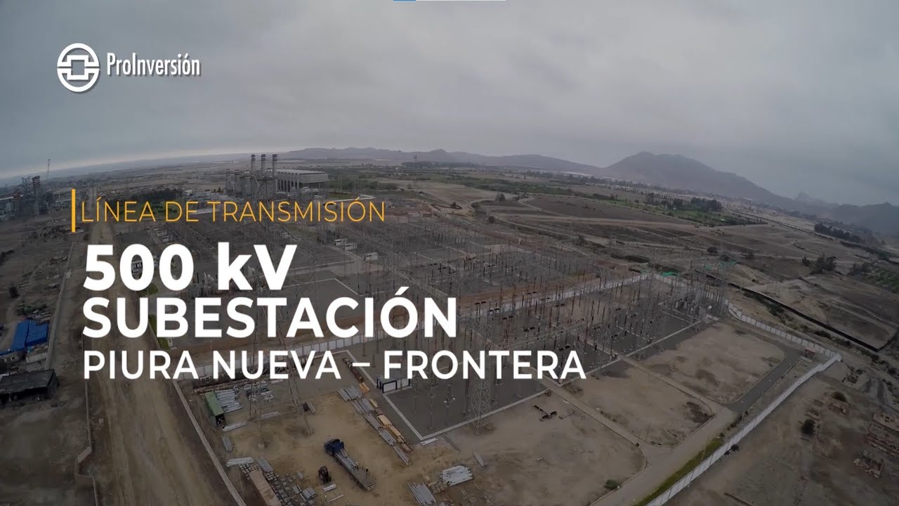 Línea de Transmisión 500 kV Subestación Piura Nueva - Frontera - YouTube