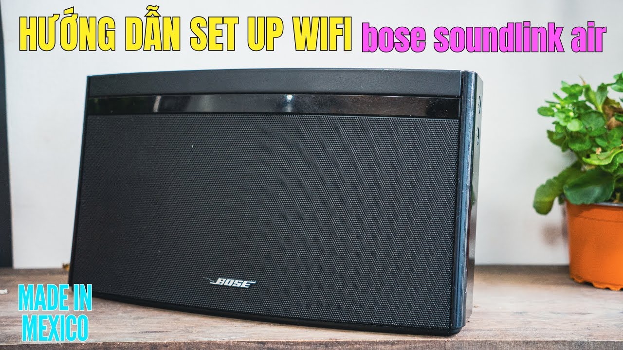 HƯỚNG DẪN SET UP WIFI LOA BOSE SOUNDLINK AIR MỚI NHẤT 2024 - YouTube