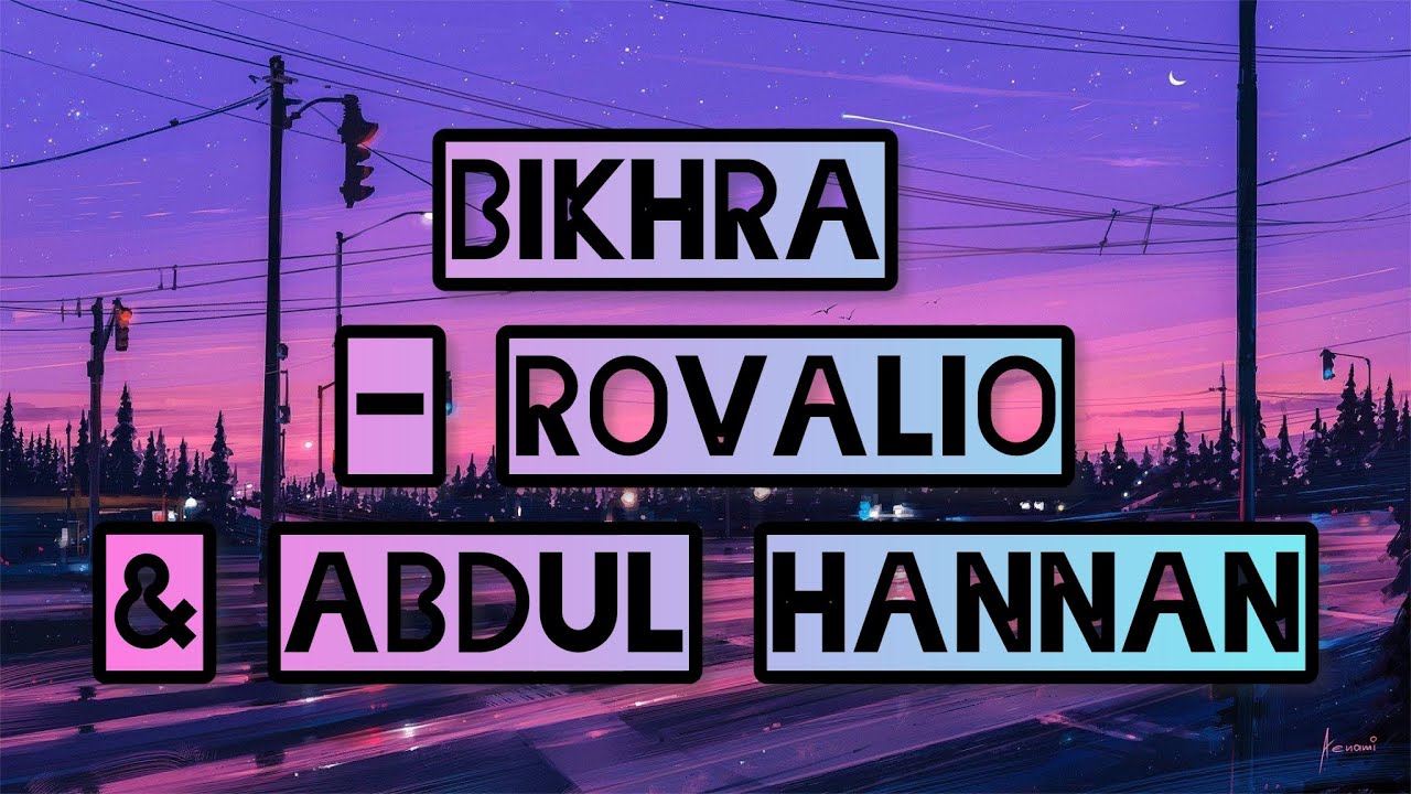 BIKHRA - Rovalio & Abdul Hannan (slowed + reverb) - YouTube