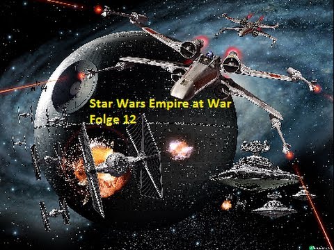 Der Todesstern FINALE #Let´s Play Star Wars Empire at War 12 - YouTube