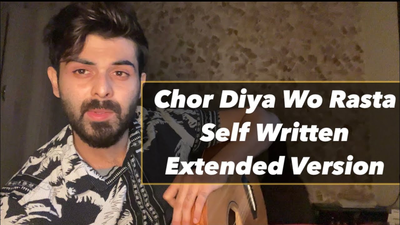 Chor Diya Wo Rasta Self Written Extended Version || Vahaj Hanif - YouTube