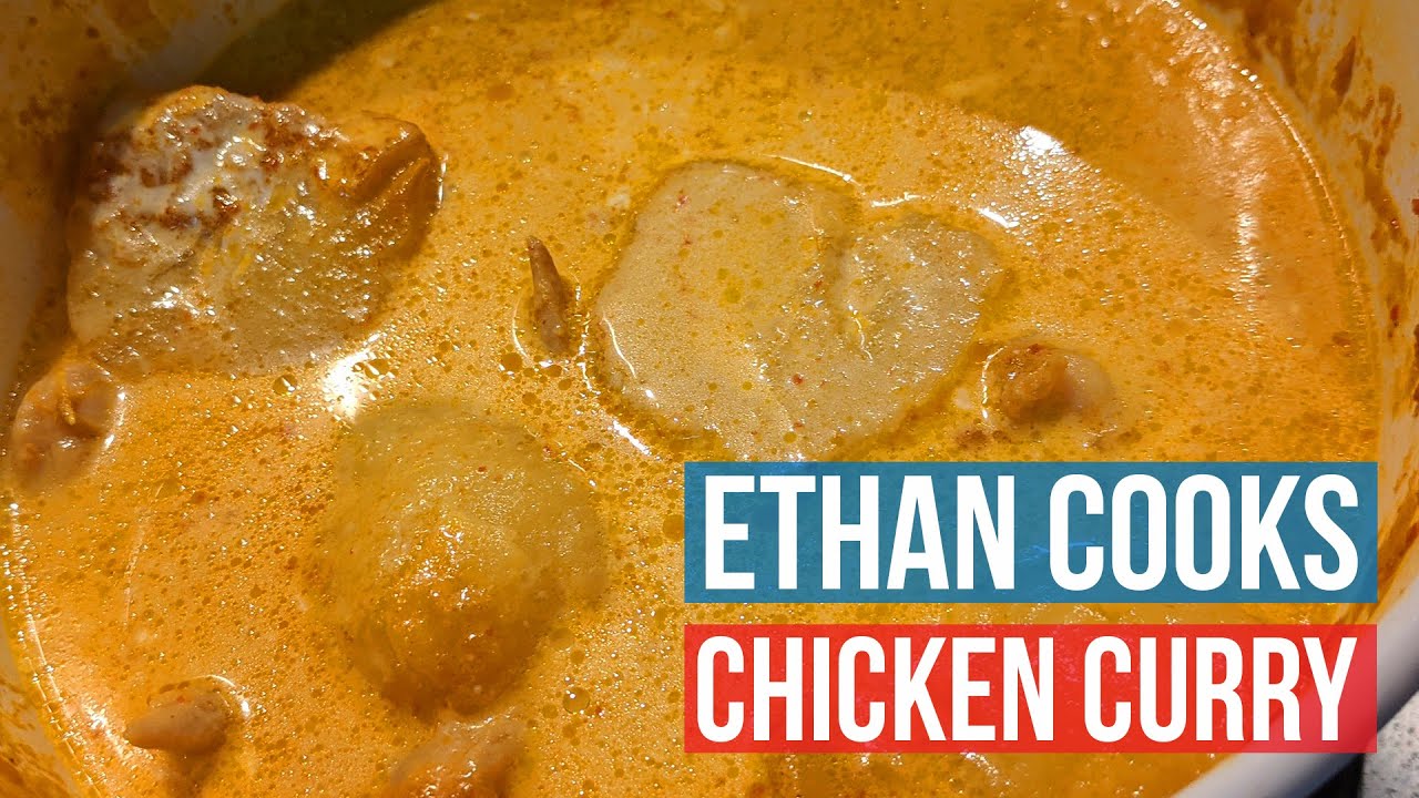 Ethan Cooks Chicken Curry - YouTube