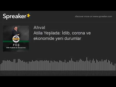 Atilla Yeşilada: İdlib, corona ve ekonomide yeni durumlar