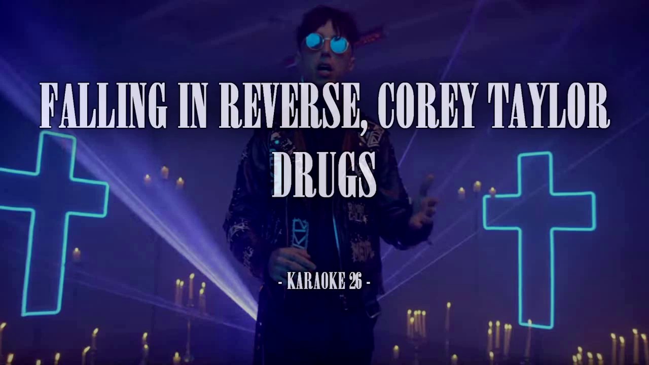 Falling In Reverse, Corey Taylor - Drugs - Karaoke (26) [Instrumental ...