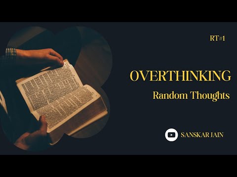 Overthinking | A Positive Side | Random Thoughts - YouTube