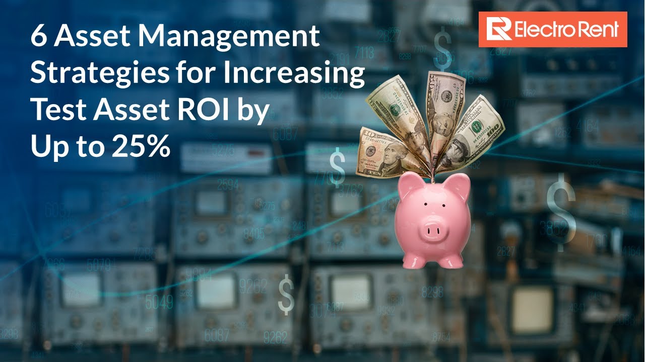 6 Asset Management Strategies for Increasing Test Asset ROI by Up to 25 ...