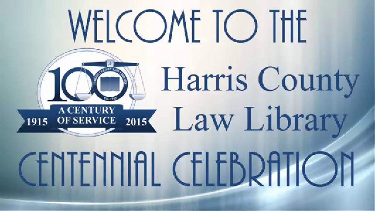 Harris County Law Library - Centennial Celebration Video Exhibit ...