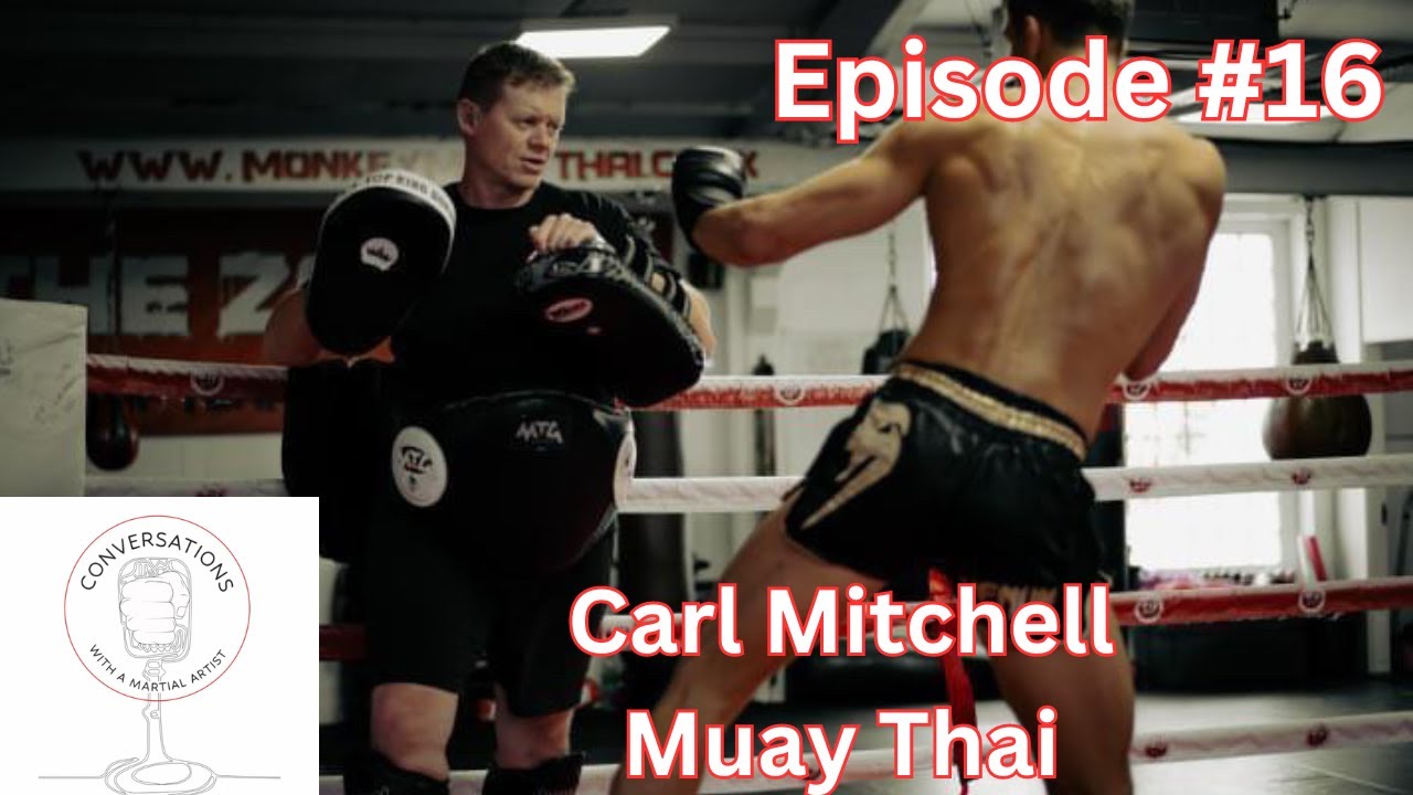Episode #16- Carl Mitchell- Muay Thai - YouTube