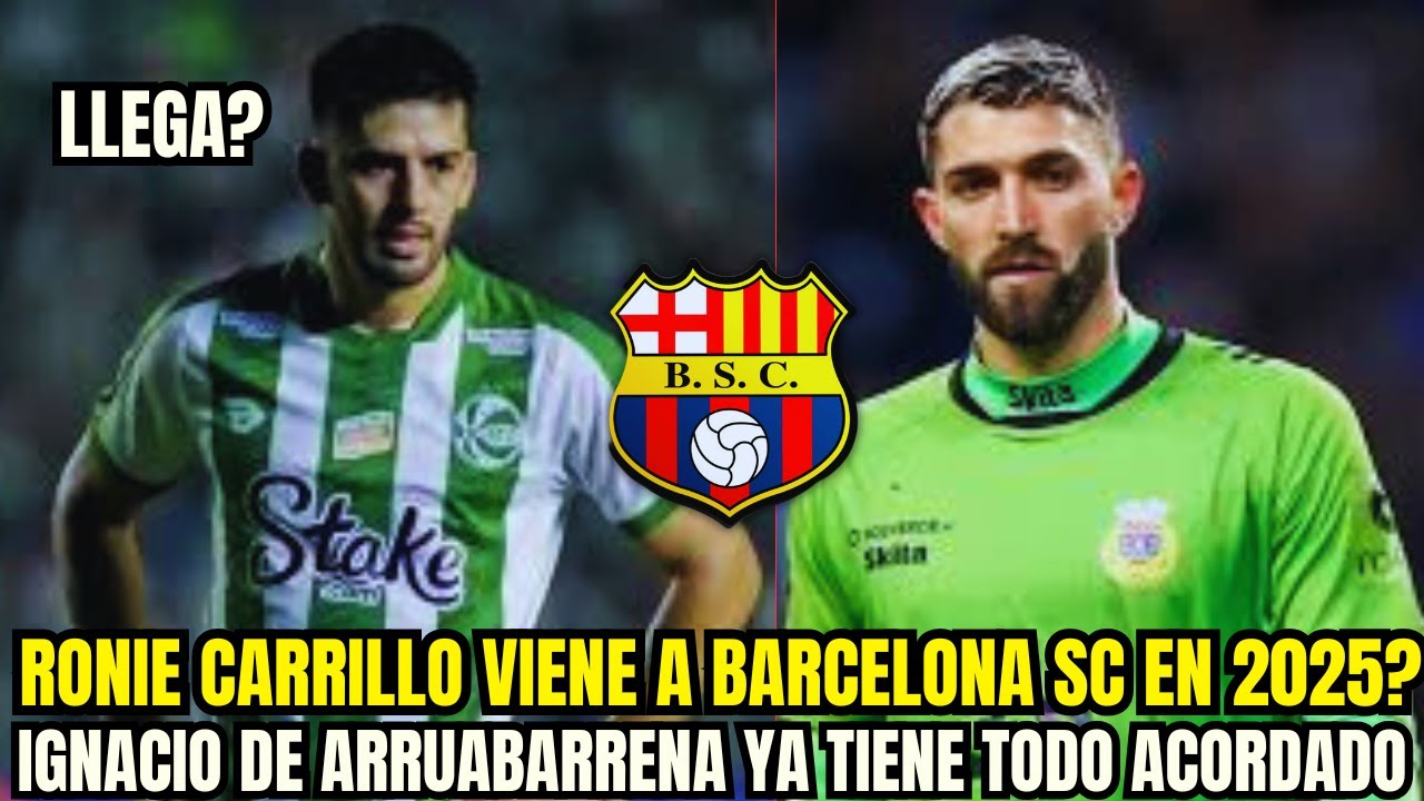 "¡INSOLITO! ¿RONNIE CARRILLO AL BARCELONA SC EN 2025? Ignacio de Arruabarrena tendría todo ...