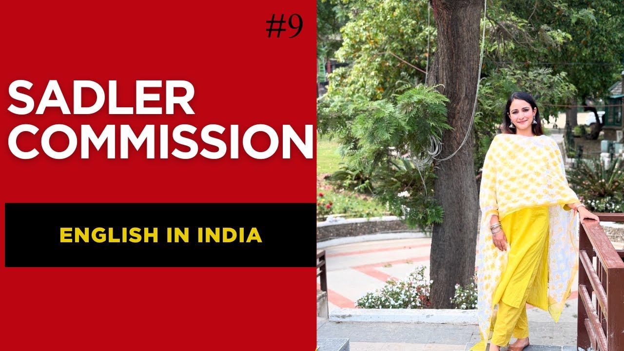 Sadler commission 1917 | English in India | Part 9 - YouTube