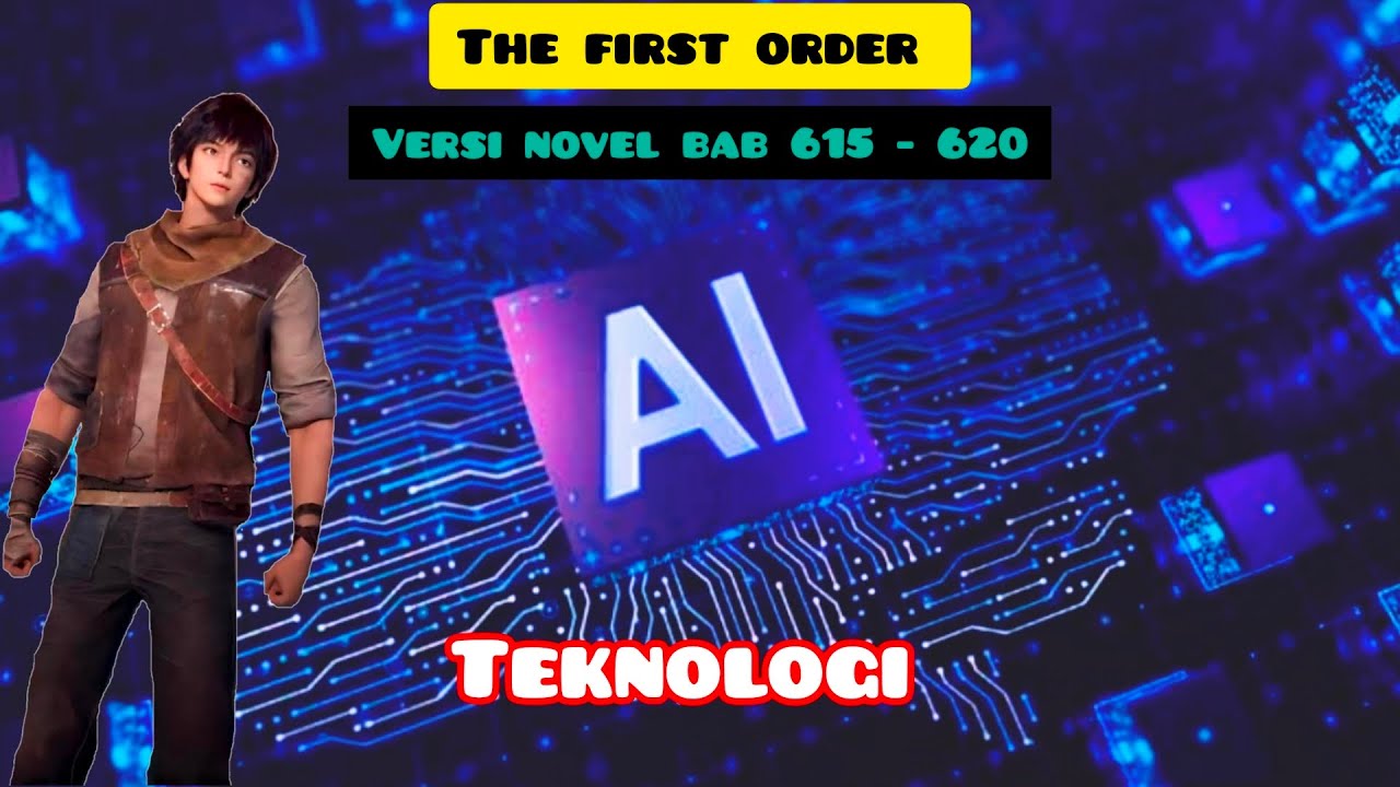 THE FIRST ORDER VERSI NOVEL BAB 615 - 620 | TEKNOLOGI - YouTube