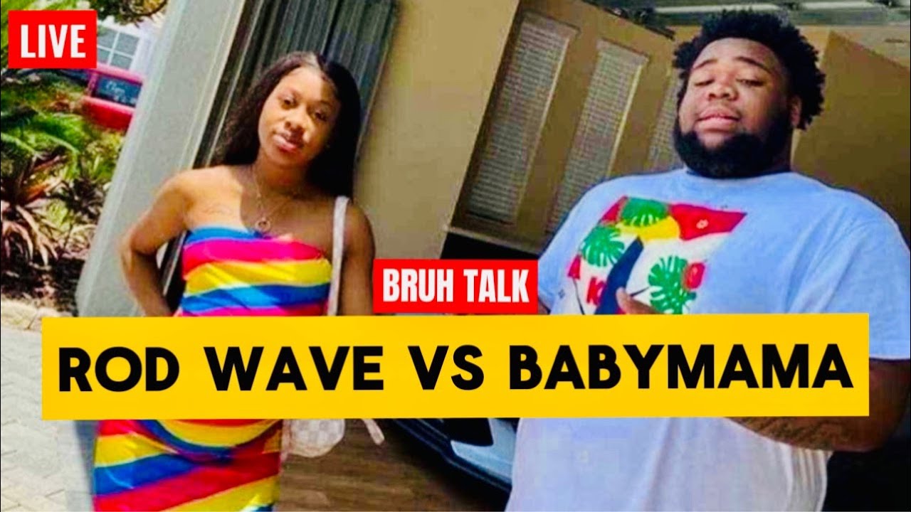 Rod Wave BabyMama CHEATING ?! | BRUH TALK Live - YouTube