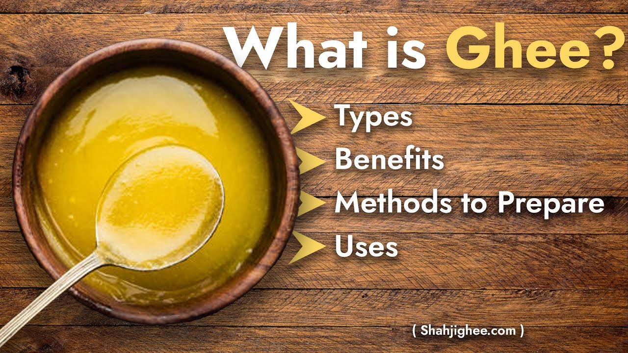 What is Ghee? Types, Benefits, Uses, Preparation Method of Ghee ...