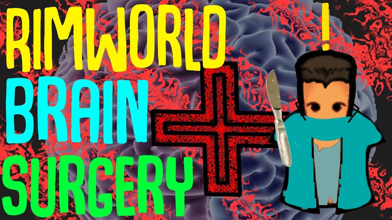 Brain Surgery! Lobotomise Your Prisoners!? Rimworld Beta 19 Mod ...