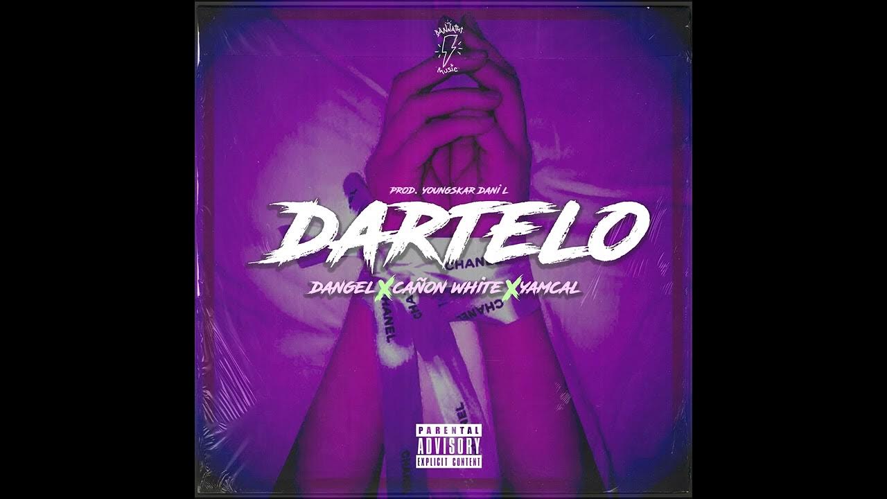 Dartelo - Dangel, Cañon White y Yamcal (prod. Youngskar Dani L) - YouTube