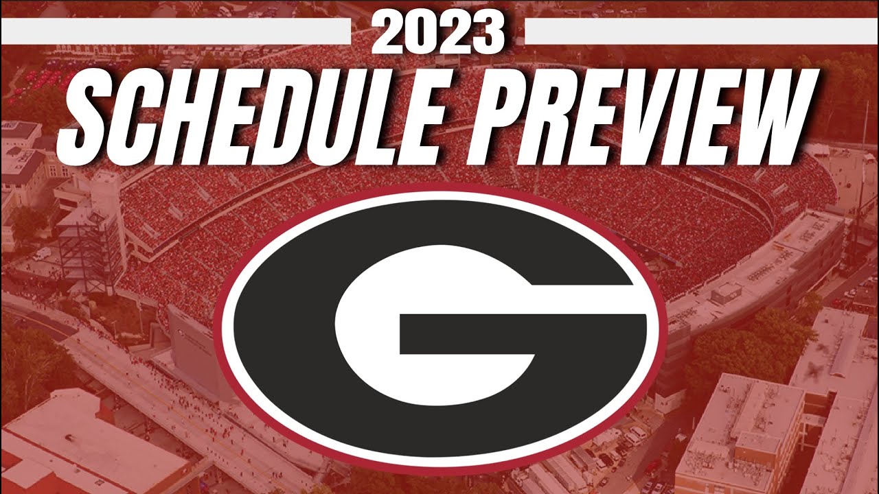 Georgia 2023 College Football Schedule Preview! - Bulldogs Early ...