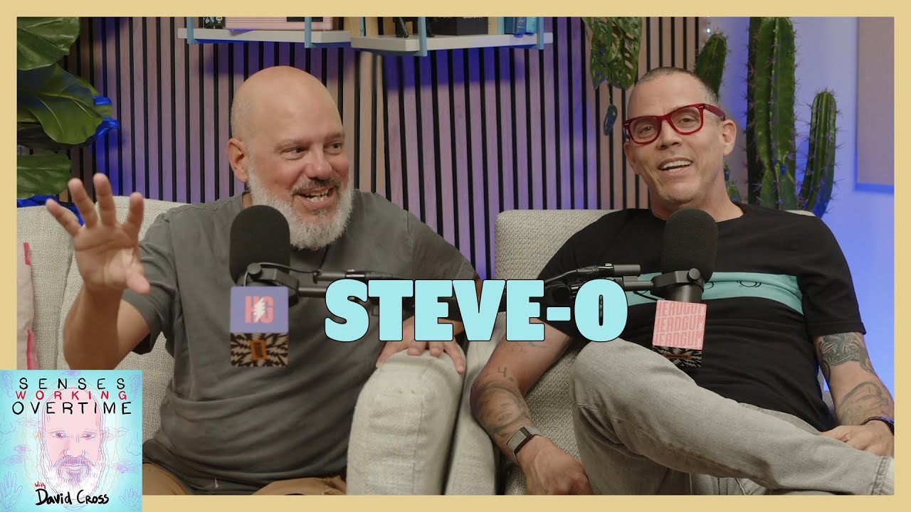 Steve-O | Senses Working Overtime with David Cross | Headgum - YouTube