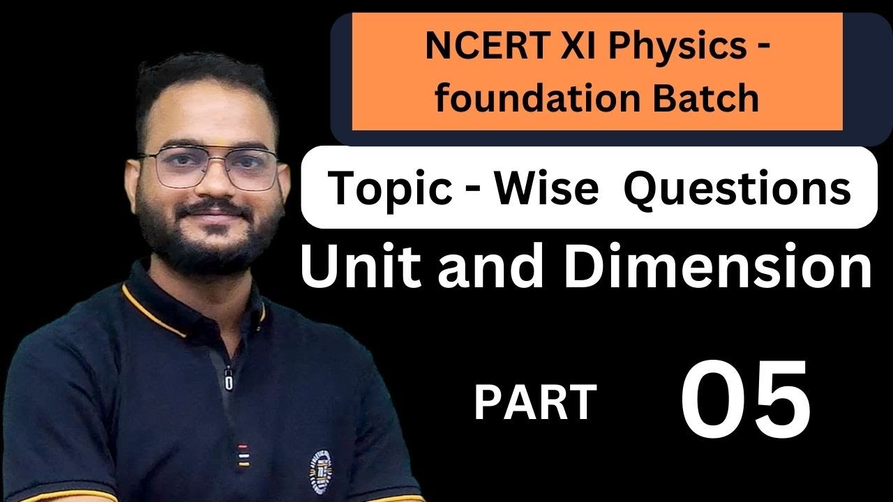 NCERT- XI th Physics - Foundation Batch - Topic Wise Questions - Unit ...