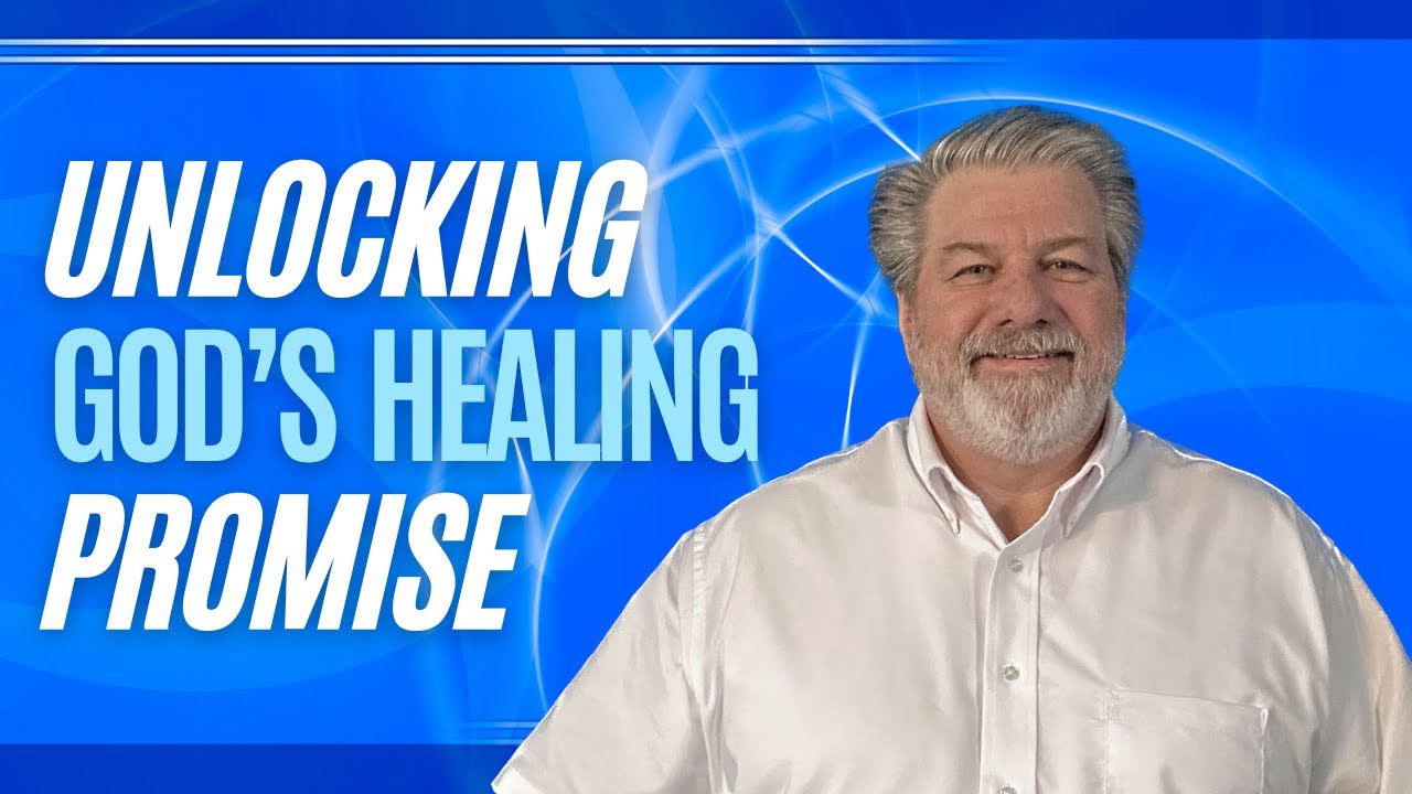 Unlocking God’s Healing Promise - YouTube