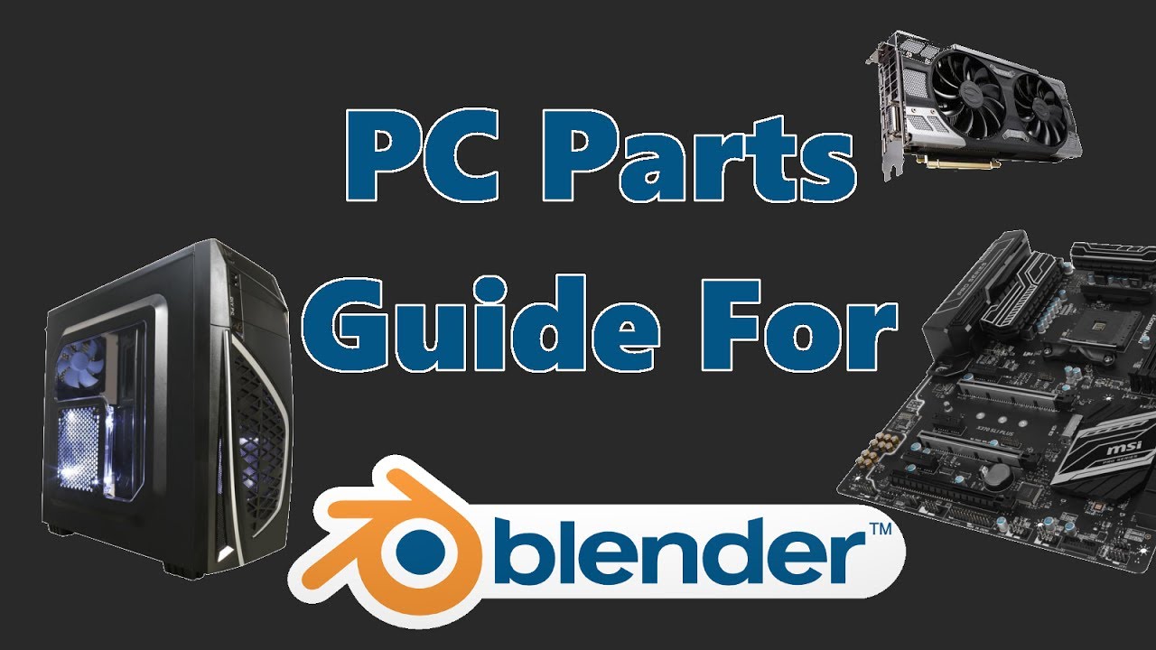 !OUT OF DATE! PC Part Guide For Blender [2017] - YouTube