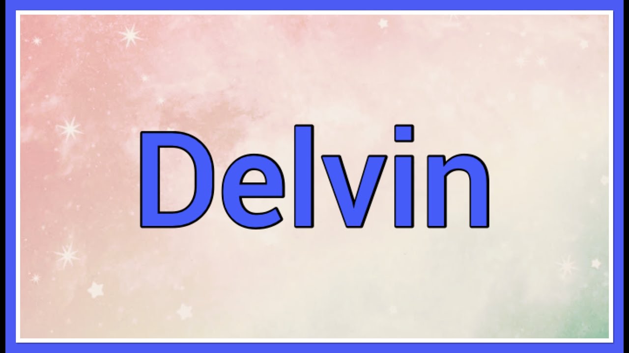 Delvin | Name Origin Meaning Variations - YouTube