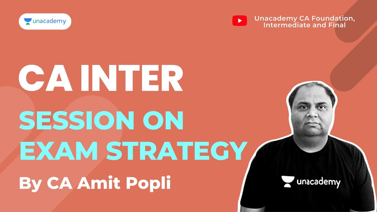 CA Inter | Session on Exam Strategy | CA Amit Popli | Unacademy CA ...