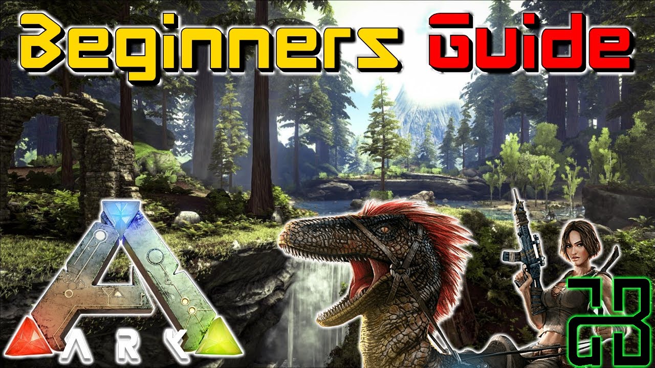 Beginners Guide - How to Get Started | ARK: Survival Evolved - YouTube