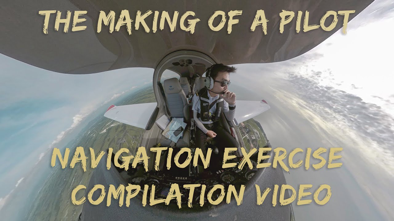【The Making of a Pilot Episode Navigation Exercise Compilation】飞机师养成记 之 ...