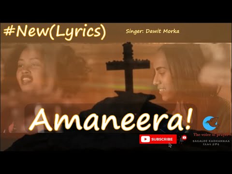 Dawit Morka | Amaneera | New Afaan Oromo Gospel Song (Lyric) - YouTube