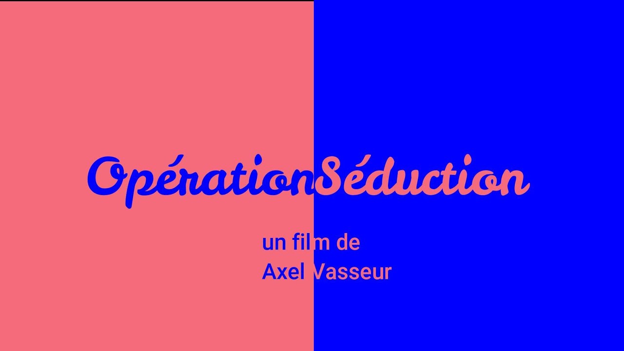 Teaser n°1 d'Opération Seduction film réalisé par Axel Vasseur - YouTube