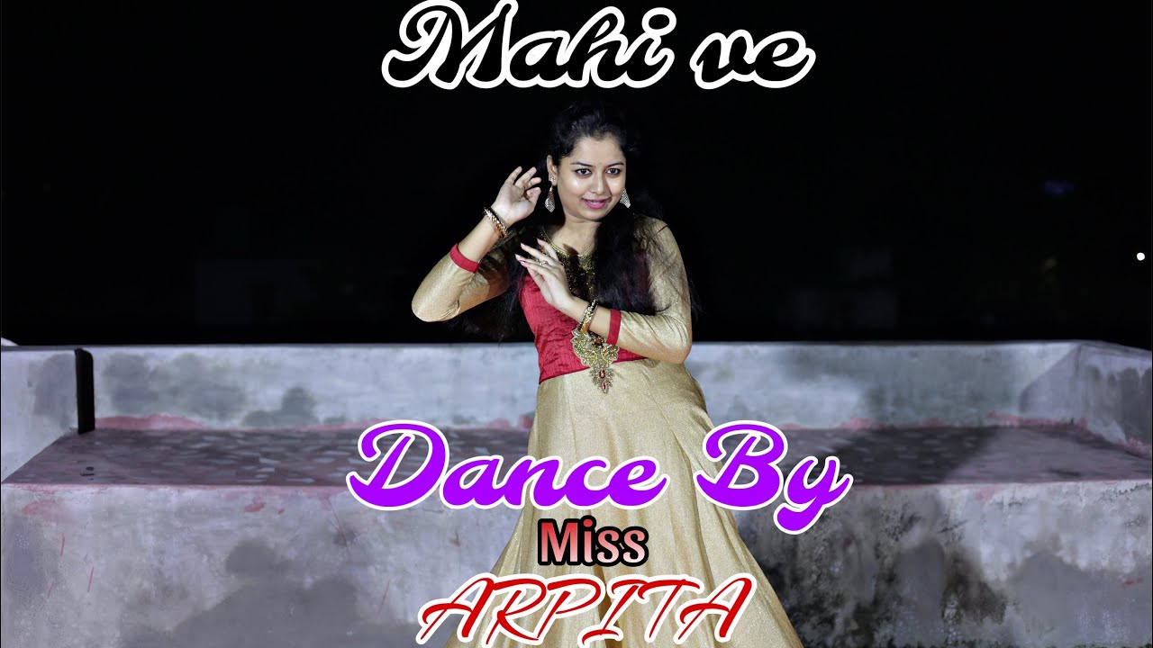 Mahi Ve || Dance By Arpita || - YouTube